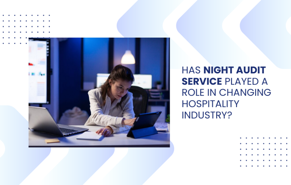 How Night Audit Service Is Changing The Hospitality Industry