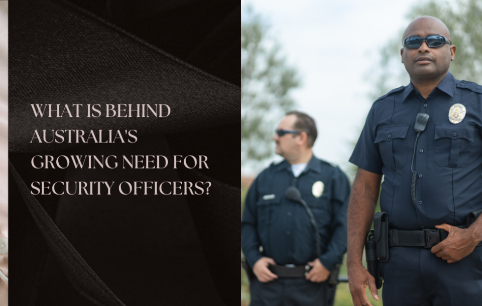 Why Is Demand For Security Officers Growing In Australia?