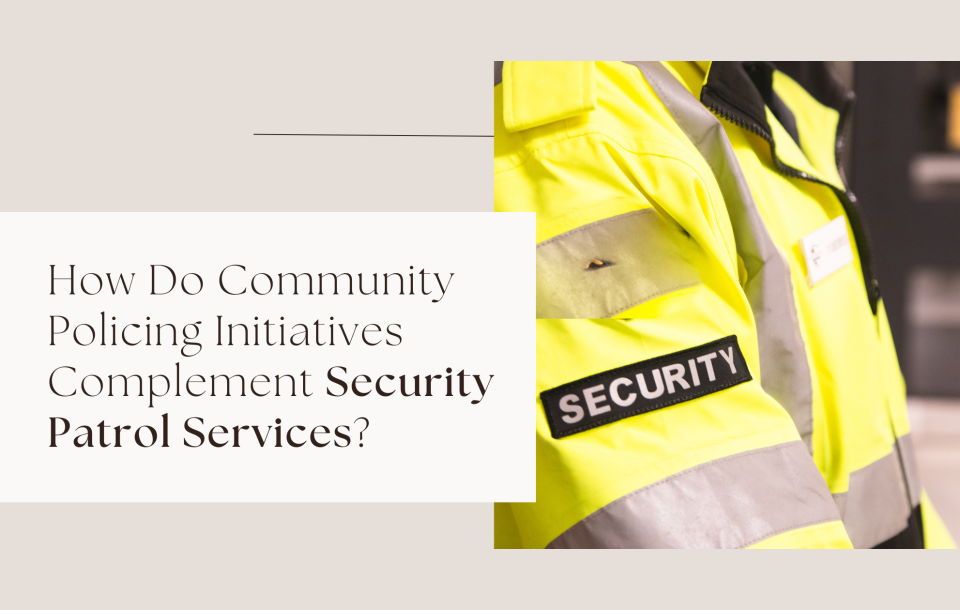 Significance of Community Policing and Security Patrols