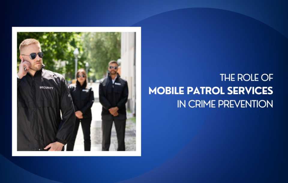How Do Mobile Patrol Services Prevent Crimes?