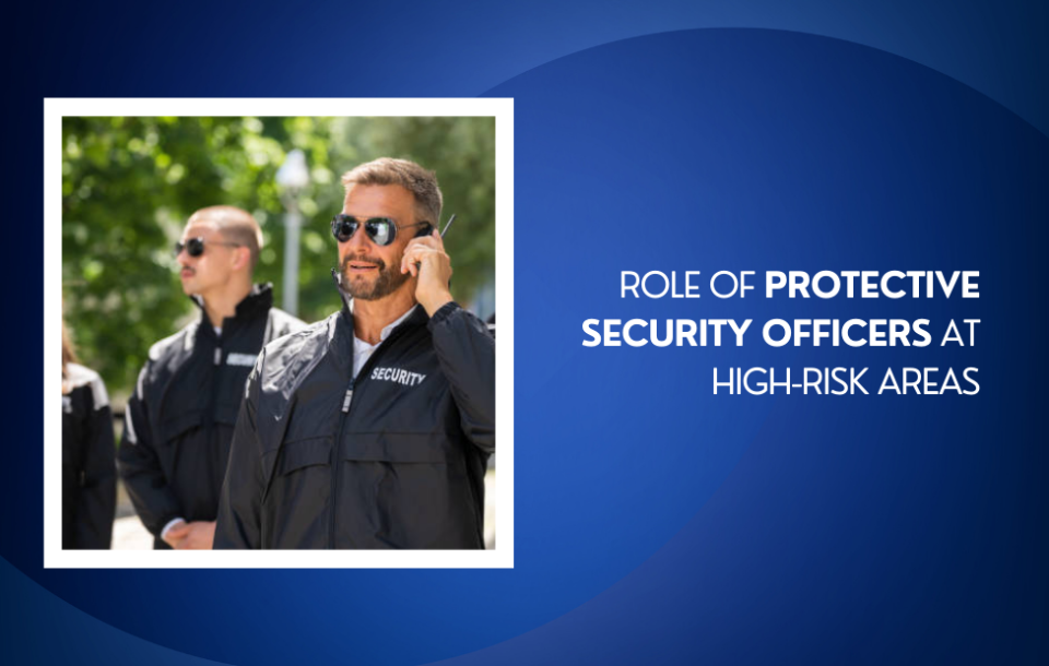 How Protective Security Officers Safeguard High-Risk Areas?