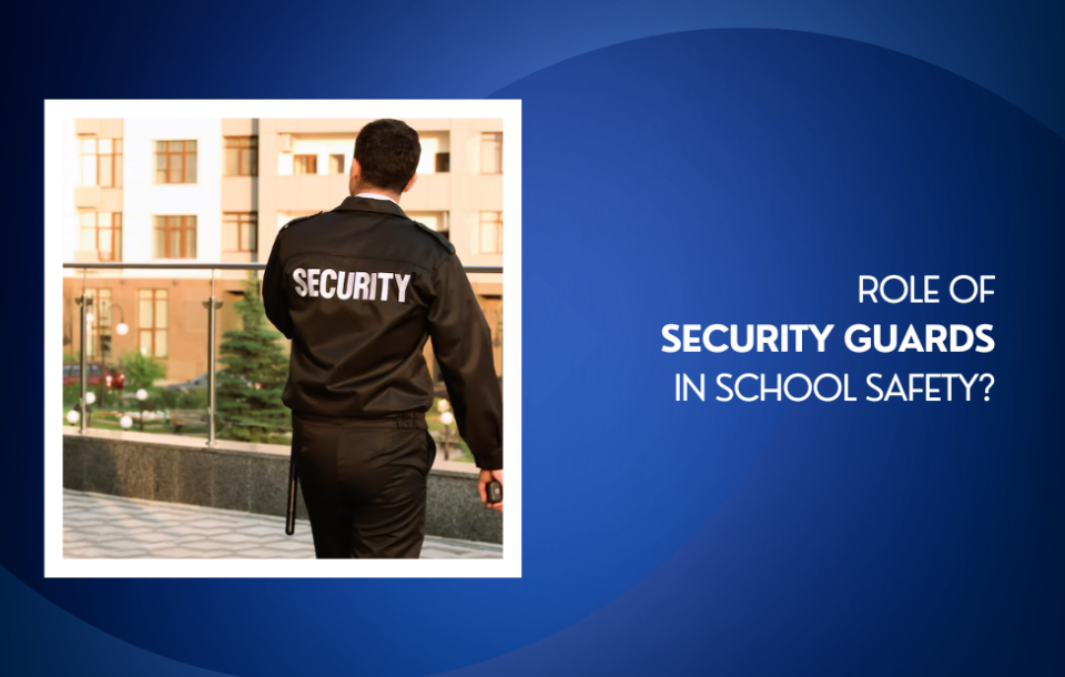 How Do Security Guard Services Keep the Schools Safe?